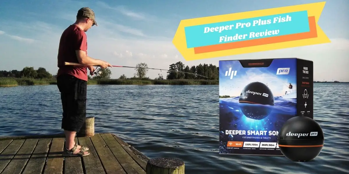 The Deeper PRO+ Castable and Portable Fish Finder: The Ultimate Review ...